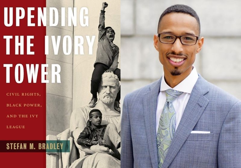 Upending the Ivory Tower: Civil Rights, Black Power, and the Ivy League ...